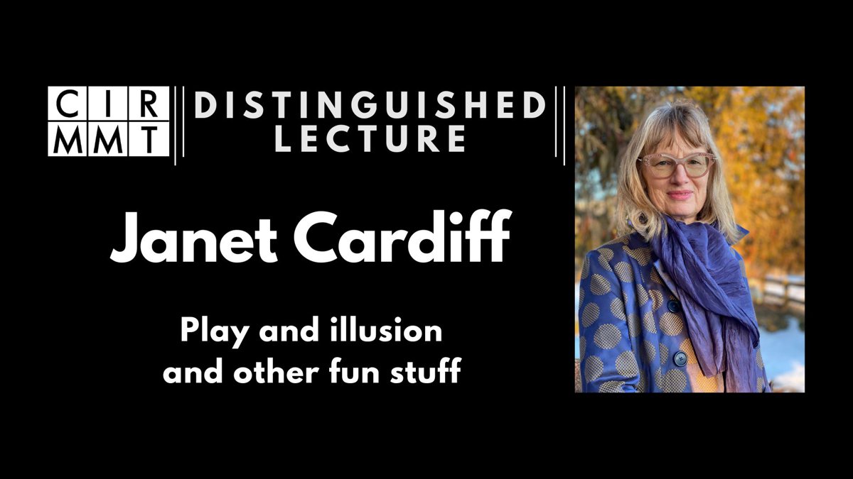 CIRMMT — Janet Cardiff: Play and Illusion and other Fun Stuff